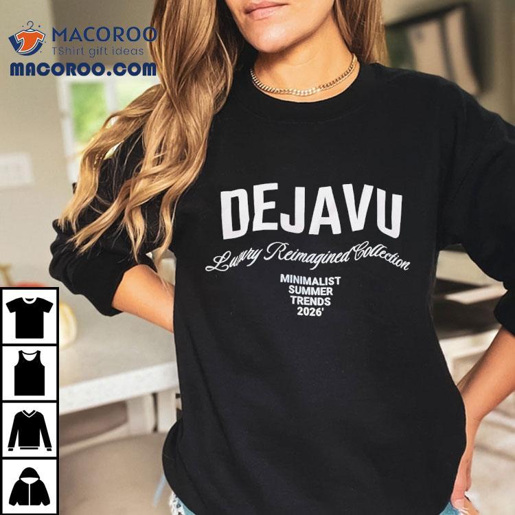 Dejavu Lurry Reimagined Collection Minimalist Summer Trends 2026 Shirt ...