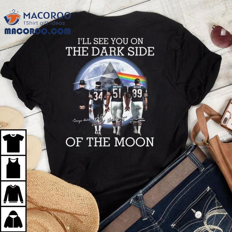 I'll See You On The Dark Side Of The Moon Chicago Bears Legends ...