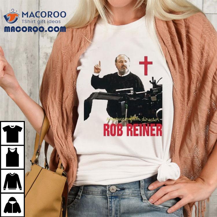 Rip Rob Reiner American Film Director Shirt – Abctic